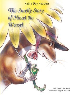 The Smelly Story of Hazel the Weasel by Lili Chartrand | Goodreads