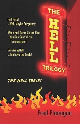 The Hell Trilogy by Fred Flanagan | Goodreads