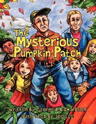 The Mysterious Pumpkin Patch by George E. Richardson | Goodreads