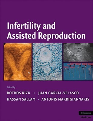 Infertility and Assisted Reproduction by Botros R.M.B. Rizk | Goodreads