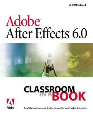 Adobe After Effects 6.0: Classroom in a Book by Adobe Creative Team ...