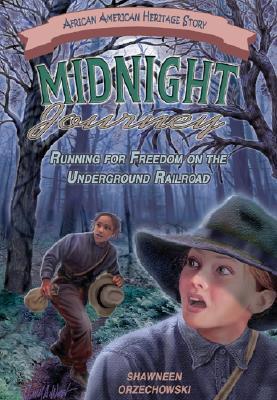 Midnight Journey: Running for Freedom on the Underground Railroad by ...