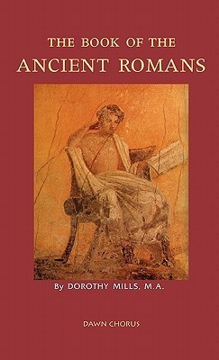 The Book of the Ancient Romans by Dorothy Mills | Goodreads