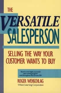 The Versatile Salesperson: Selling the Way Your Customer Wants to Buy ...