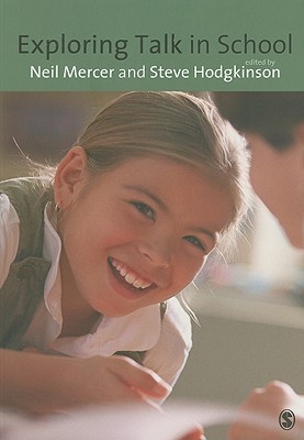 Exploring Talk in School: Inspired by the Work of Douglas Barnes by ...