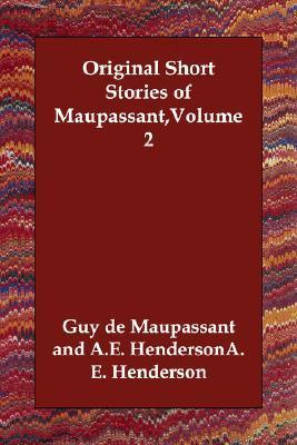 Original Short Stories of Maupassant by Guy de Maupassant | Goodreads