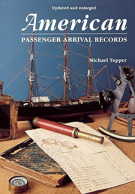 American Passenger Arrival Records; A Guide to the Records of ...
