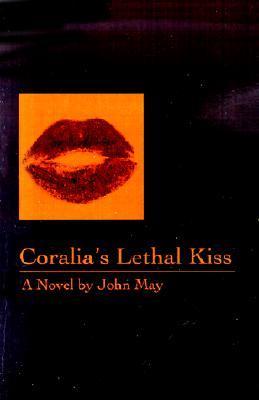 Coralia's Lethal Kiss by John May | Goodreads