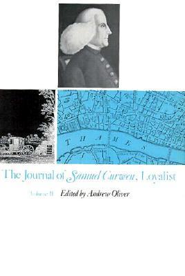 The Journal of Samuel Curwen, Loyalist: Volumes 1 & 2 by Samuel Curwen ...