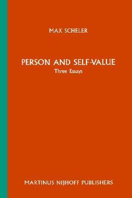 Person and Self-Value: Three Essays by Max Scheler | Goodreads