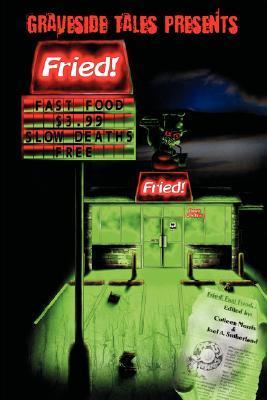 Fried!: Fast Food, Slow Deaths by Colleen Morris | Goodreads