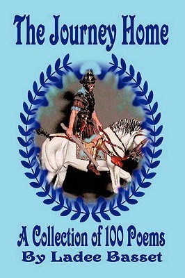 The Journey Home: A Collection of 100 Poems by Ladee Basset | Goodreads