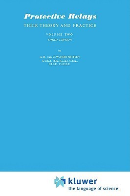 Protective Relays Their Theory and Practice: Volume Two by A.R. van C ...