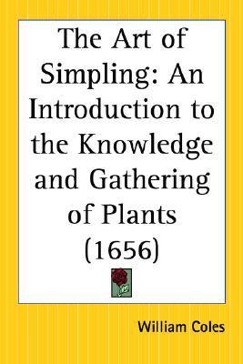The Art of Simpling: An Introduction to the Knowledge and Gathering of ...