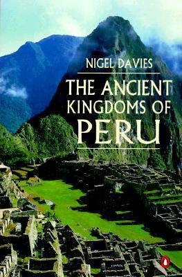 The Ancient Kingdoms of Peru by Nigel Davies | Goodreads