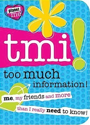 TMI - Too Much Information (Planet Me) by T. Bugbird | Goodreads