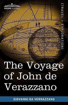 The Voyage of John de Verazzano: Along the Coast of North America, from ...