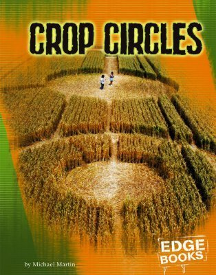 Crop Circles (Edge Books, The Unexplained) by Michael Martin | Goodreads