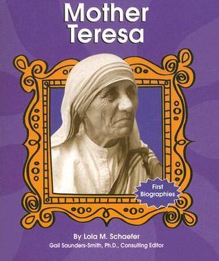 Mother Teresa (First Biographies) by Lola M. Schaefer | Goodreads