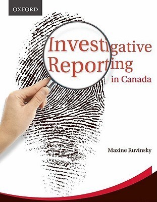 Investigative Reporting in Canada by Maxine Ruvinsky | Goodreads