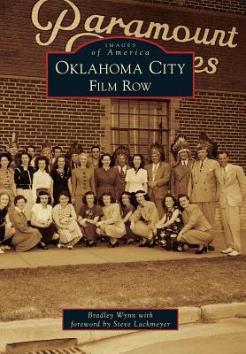 Oklahoma City: Film Row (Images of America: Oklahoma) by Bradley Wynn ...