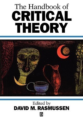 The Handbook of Critical Theory by David M. Rasmussen | Goodreads