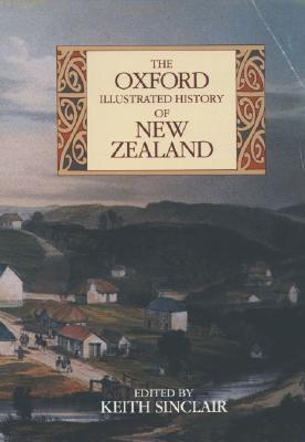 The Oxford Illustrated History of New Zealand by the late Keith ...