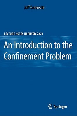 An Introduction to the Confinement Problem by Jeff Greensite | Goodreads