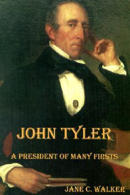 John Tyler : A President of Many Firsts by Jane C. Walker | Goodreads