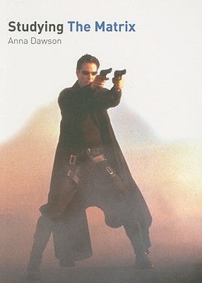 Studying The Matrix: Student Edition (Studying Films) by Anna Dawson ...