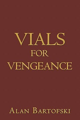 Vials for Vengeance by Alan Bartofski | Goodreads