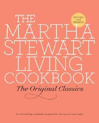 The Martha Stewart Living Cookbook: The Original Classics by Martha ...