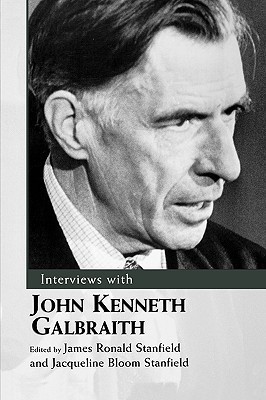 Interviews with John Kenneth Galbraith by John Kenneth Galbraith ...