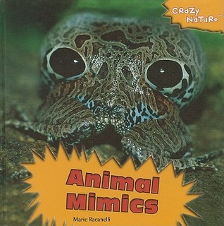 Animal Mimics (Crazy Nature) by Marie Racanelli | Goodreads