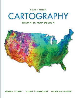 Cartography: Thematic Map Design by Borden D. Dent | Goodreads