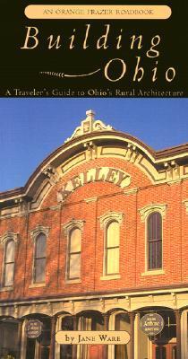 Building Ohio: A Traveler's Guide to Ohio's Rural Architecture by Jane ...