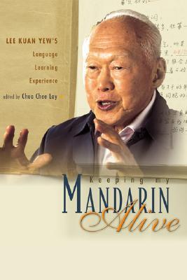 Keeping My Mandarin Alive: Lee Kuan Yew's Language Learning Experience ...