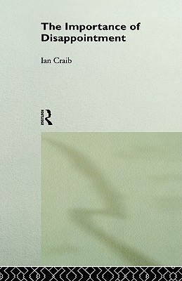 The Importance of Disappointment by Ian Craib | Goodreads