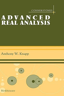 Advanced Real Analysis by Anthony W. Knapp | Goodreads