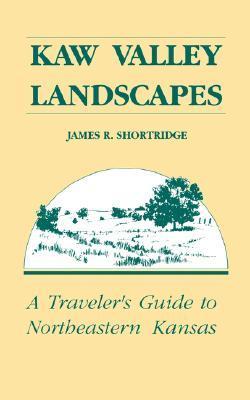 Kaw Valley Landscapes: A Traveler's Guide to Northeastern Kansas by ...