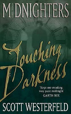 Touching Darkness (Midnighters, #2) by westerfeld-scott | Goodreads