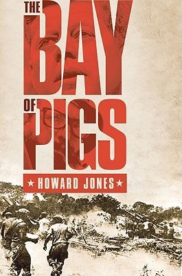 The Bay of Pigs (Pivotal Moments in American History) by Howard Jones ...