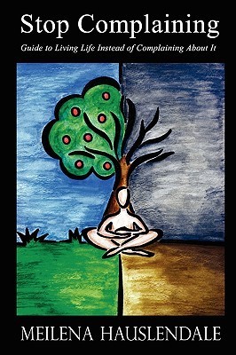 Stop Complaining: Guide to Living Life Instead of Complaining About It ...