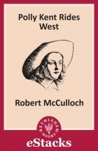 Polly Kent Rides West by Robert McCulloch | Goodreads