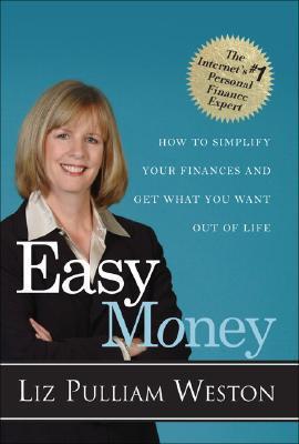 Easy Money: How to Simplify Your Finances and Get What You Want out of ...