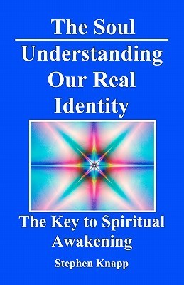 The Soul: Understanding Our Real Identity: The Key to Spiritual ...