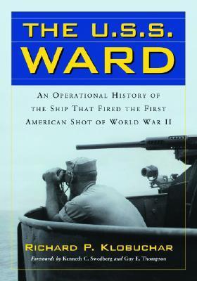 The U.s.s. Ward: An Operational History of the Ship That Fired the ...