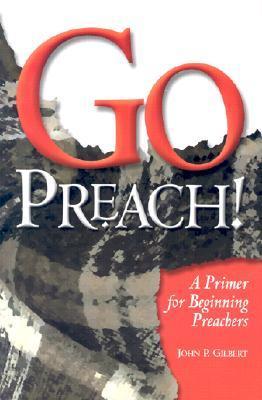 Go Preach by John P. Gilbert | Goodreads