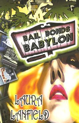 Bail Bonds Babylon by Laura Lanfield | Goodreads