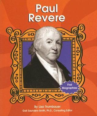 Paul Revere (First Biographies) by Lisa Trumbauer | Goodreads